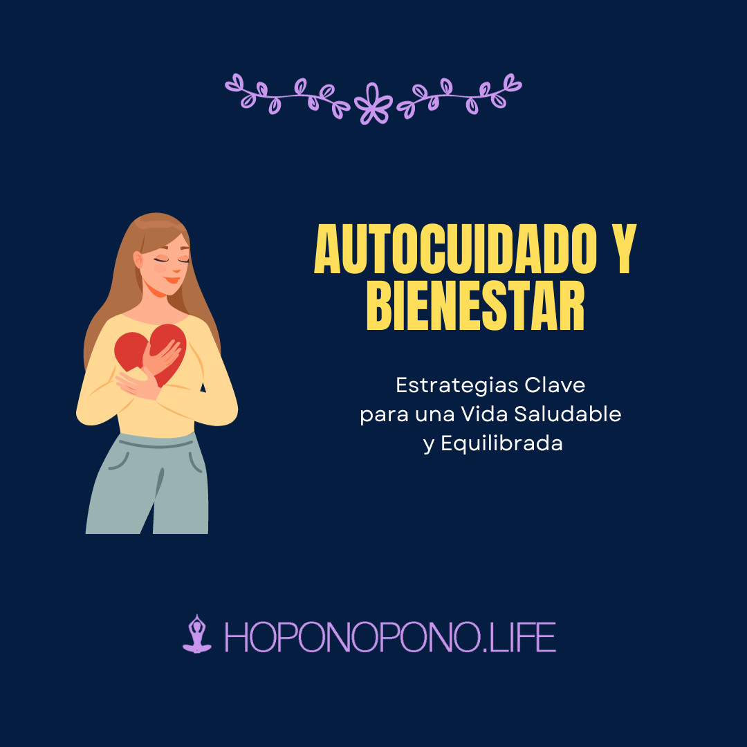 Autocuidado y Bienestar: Estrategias Clave para una Vida Saludable y Equilibrada - Hoponopono Life